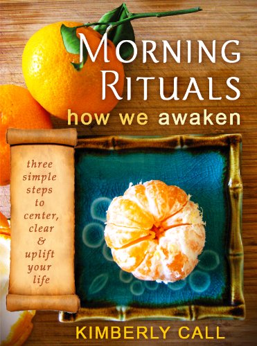 Morning Rituals - How We Awaken - Kindle edition by Call, Kimberly ...