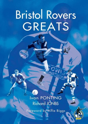Bristol Rovers Greats : Ponting, Ivan, Jones, Richard: Amazon.co.uk: Books