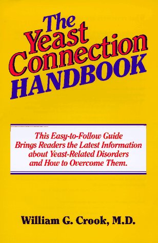 The Yeast Connection Handbook: This Easy-To-Follow Guide Brings Readers ...