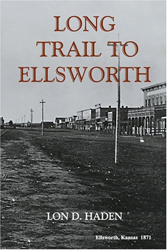 Amazon | Long Trail to Ellsworth | Haden, Lon D. | Westerns