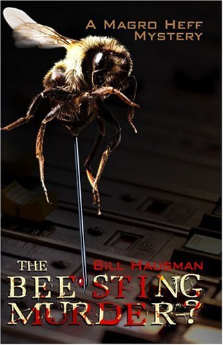 The Bee Sting Murder?: A Magro Heff Mystery: Hausman, Bill ...