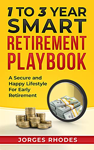 Amazon.com: 1 to 3 Year Smart Retirement Playbook “Retire Smart”: A ...