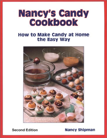 Nancys Candy Cookbook: How to Make Candy at Home the Easy Way, Second ...