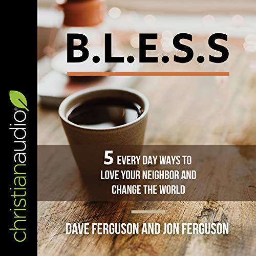 Amazon.com: Bless: 5 Everyday Ways to Love Your Neighbor and Change the ...