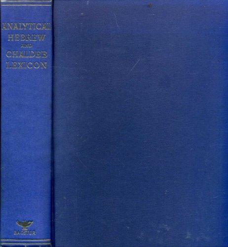 The analytical Hebrew and Chaldee lexicon: Every word and inflection of ...