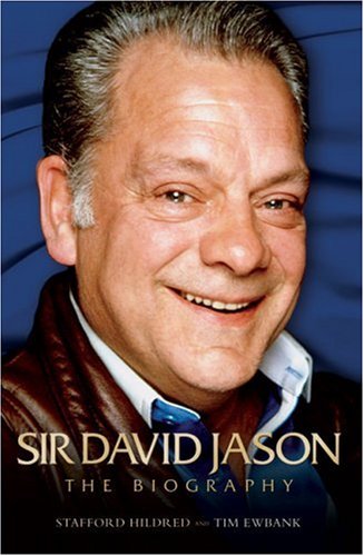 Sir David Jason: The Biography: Ewbank, Tim, Hildred, Stafford ...