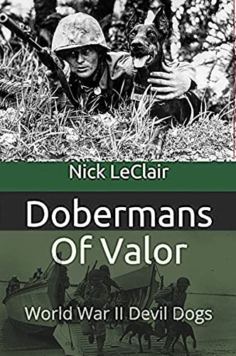Dobermans Of Valor: World War II Devil Dogs - Kindle edition by LeClair ...