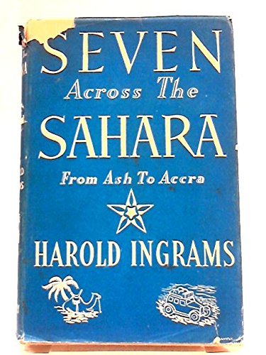 Seven Across The Sahara From Ash To Accra: Harold Ingrams: Amazon.com ...