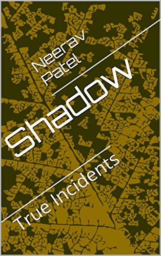 Amazon.com: Shadow: True Incidents eBook : Patel, Neerav: Books