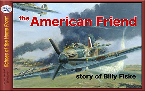 The American Friend: Story of Billy Fiske (Echoes of the Home Front ...