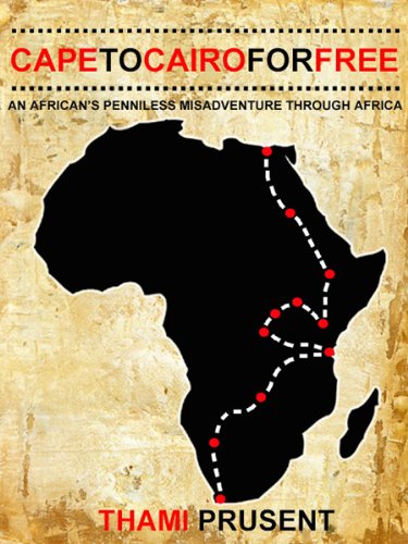 Amazon.com: Cape to Cairo for Free: An African's Penniless Misadventure ...
