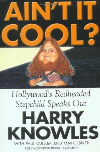 Ain't It Cool?: Hollywood's Redheaded Stepchild Speaks Out: Ebner, Mark ...