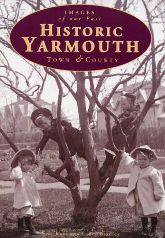 Historic Yarmouth: Bradley, Laura, Ruff, Eric: 9781551092201: Books ...