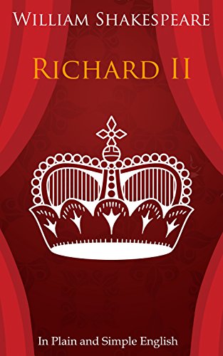 King Richard the Second In Plain and Simple English (A Modern ...