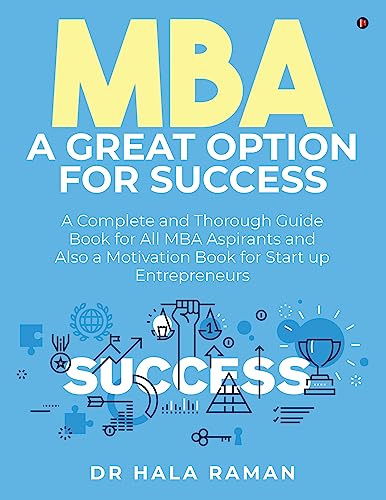 MBA a Great Option for Success : A Complete and Thorough Guide Book for ...