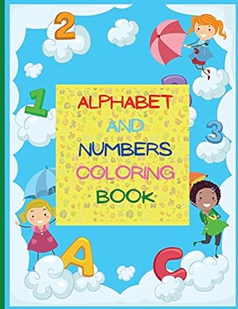 Alphabet and Numbers Coloring Book: ABC and Numbers Coloring Book for ...