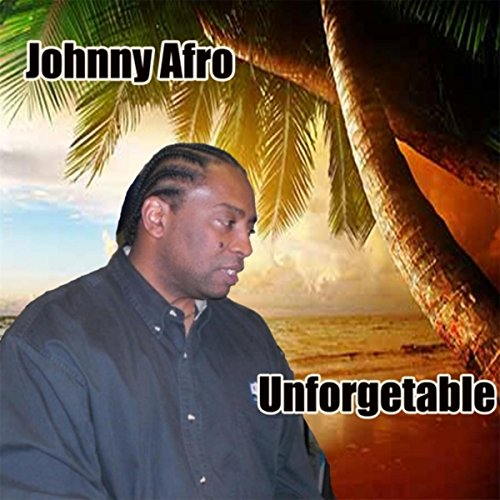 Play Unforgetable by Johnny Afro on Amazon Music