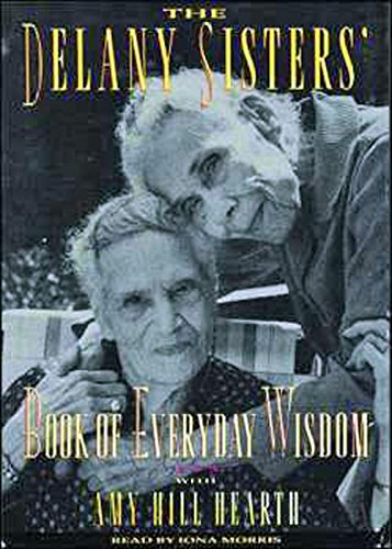The Delany Sisters' Book of Everyday Wisdom/Cassettes: Delany, Sarah ...