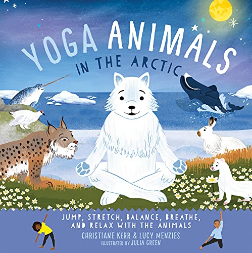 Yoga Animals in the Arctic: Kerr, Christiane, Menzies, Lucy, Green ...