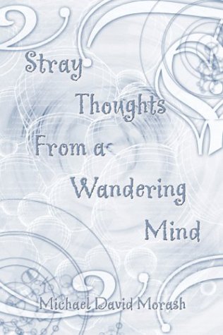 Stray Thoughts from A Wandering Mind : Morash, Michael David ...