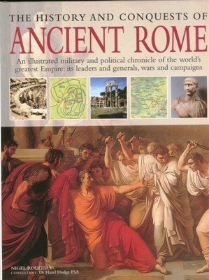 The History and Conquests of Ancient Rome: NIGEL RODGERS: 9781844773312 ...