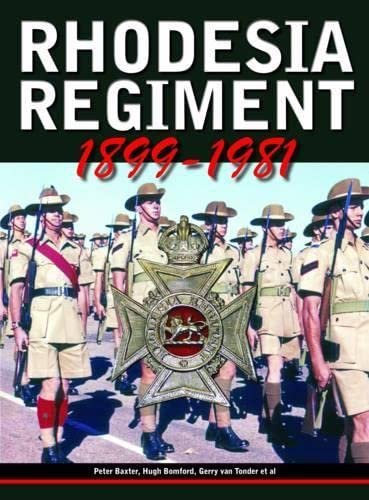 Rhodesia Regiment: 1899-1981: Amazon.co.uk: van Tonder, Gerry, Bomford ...