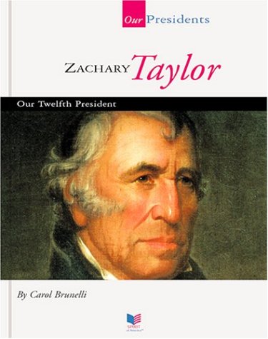 Zachary Taylor: Our Twelfth President (Our Presidents): Brunelli, Carol ...