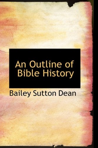 An Outline of Bible History: Dean, Bailey Sutton: 9781103448197: Books - Amazon.ca