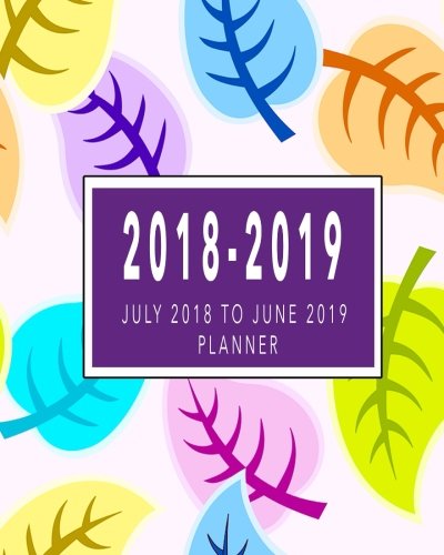 2018-2019 July 2018 To June 2019 Planner: July 2018 to June 2019 ...