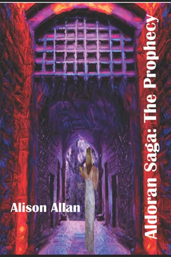 THe Aldoran Saga: The Prophecy: Allan, Alison, Allan, Alison ...