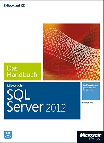 Microsoft SQL Server 2012 - Das Handbuch: Insiderwissen - praxisnah und ...