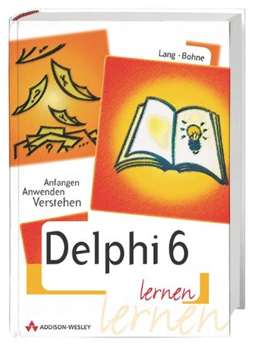 Delphi 6 lernen . Anfangen, anwenden, verstehen : Lang, Guido, Bohne, Andreas: Amazon.de: Bücher