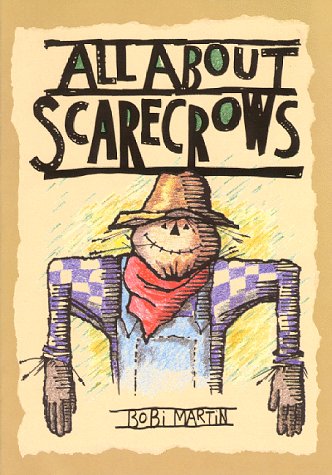 All About Scarecrows: Martin, Bobi: 9780961735753: Amazon.com: Books