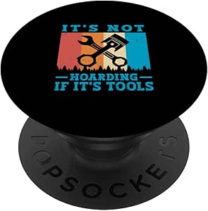 Amazon.com: It's Not Hoarding If It's Tools Mechanic Tool Lovers PopSockets Swappable PopGrip ...