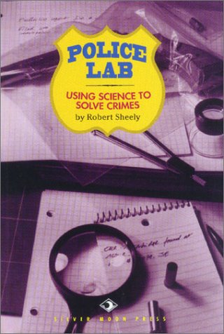 Police Lab: Using Science to Solve Crimes (Science Lab Series): Sheely ...