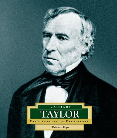 Zachary Taylor: America's 12th President (ENCYCLOPEDIA OF PRESIDENTS ...