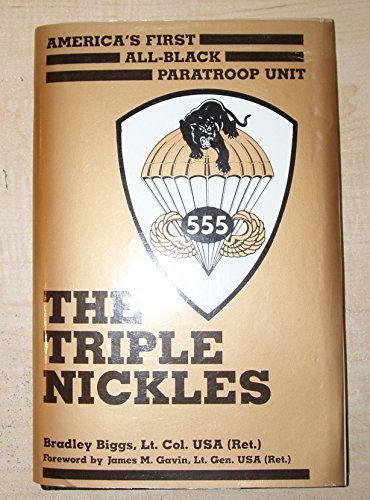 Triple Nickles: America's First All-black Paratroop Unit by Bradley ...