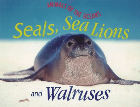 Seals, Sea Lions, and Walruses (Animals of the Oceans): Hodge, Judith ...