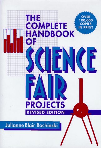 The Complete Handbook of Science Fair Projects : Bochinski, Julianne ...
