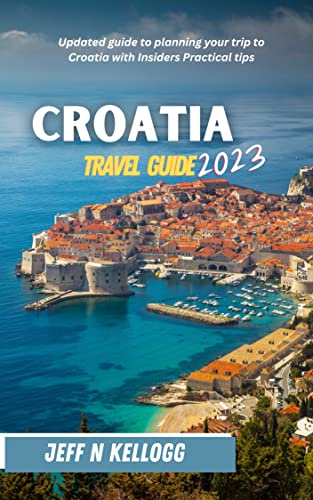 Croatia Travel Guide 2023: Updated guide to planning your trip to ...