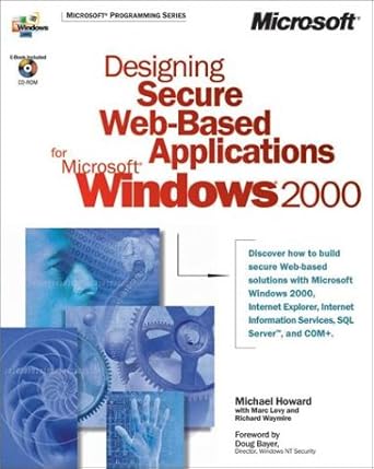 Designing Secure Web-Based Applications for Microsoft Windows 2000 (DV-MPS Designing): Howard ...