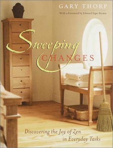 Amazon.com: Sweeping Changes: Discovering the Joy of Zen in Everyday Tasks: 9780767907736: Thorp ...