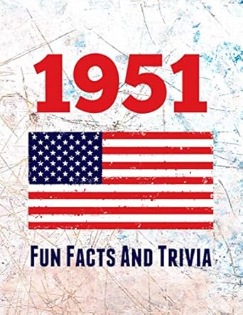 1951 Fun Facts And Trivia: Yearbook containing everything you ever ...