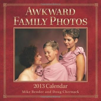 Awkward Family Photos 2013 Calendar : Bender, Mike, Chernack, Doug ...