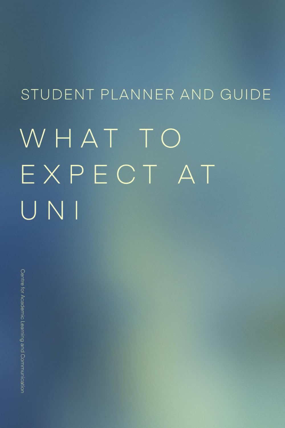 What to Expect at Uni: Student Planner and Guide : Academic Learning ...