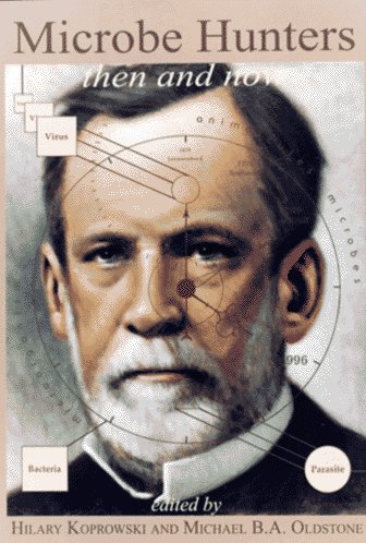 Microbe Hunters - Then and Now: Hilary Koprowski, M.D., Michael B. A ...