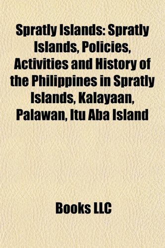 Spratly Islands: Spratly Islands Dispute, Policies, Activities and ...