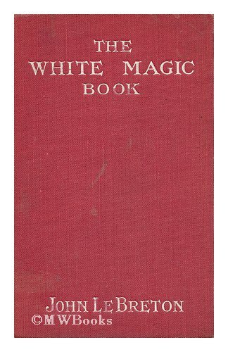 The white-magic book: Mrs. John Le Breton: Amazon.com: Books