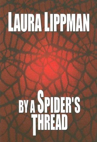 By A Spider's Thread: Lippman, Laura: 9781585475506: Amazon.com: Books