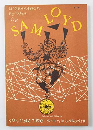 Mathematical Puzzles Of Sam Loyd, Volume Two: Loyd, Sam; Gardner ...